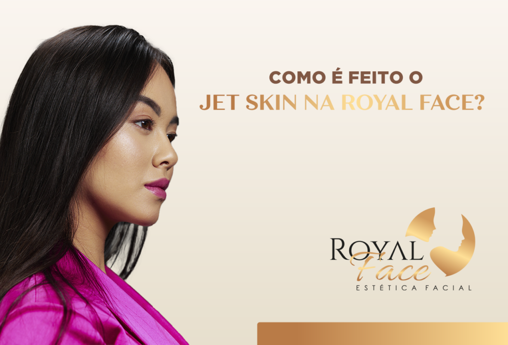 Como é feito o Jet Skin na Royal Face