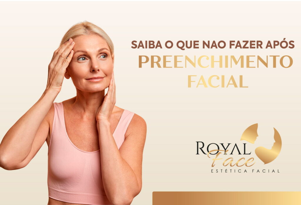 Saiba o que não fazer após o Preenchimento Facial
